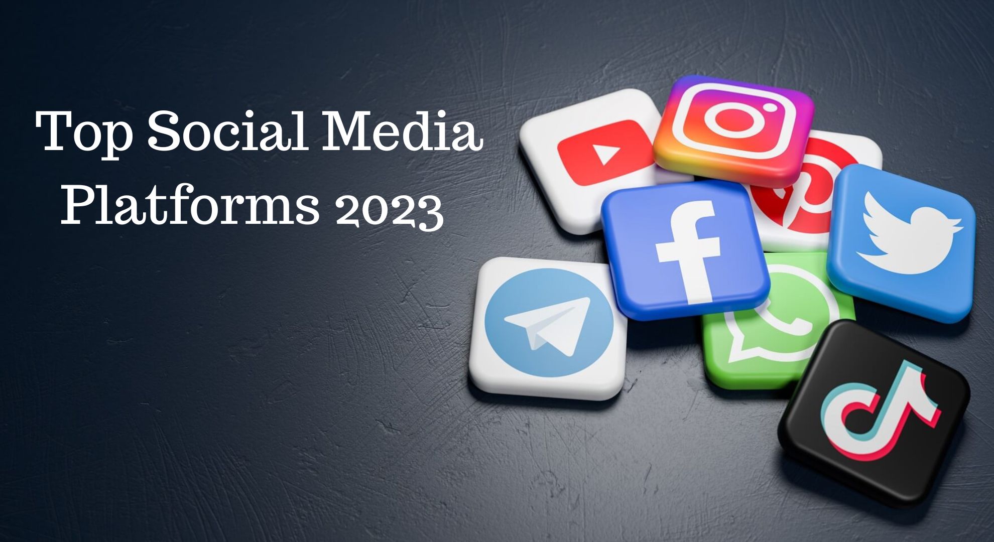 Your Ultimate Guide to the Top Social Media Platforms 2023 - Elatre ...